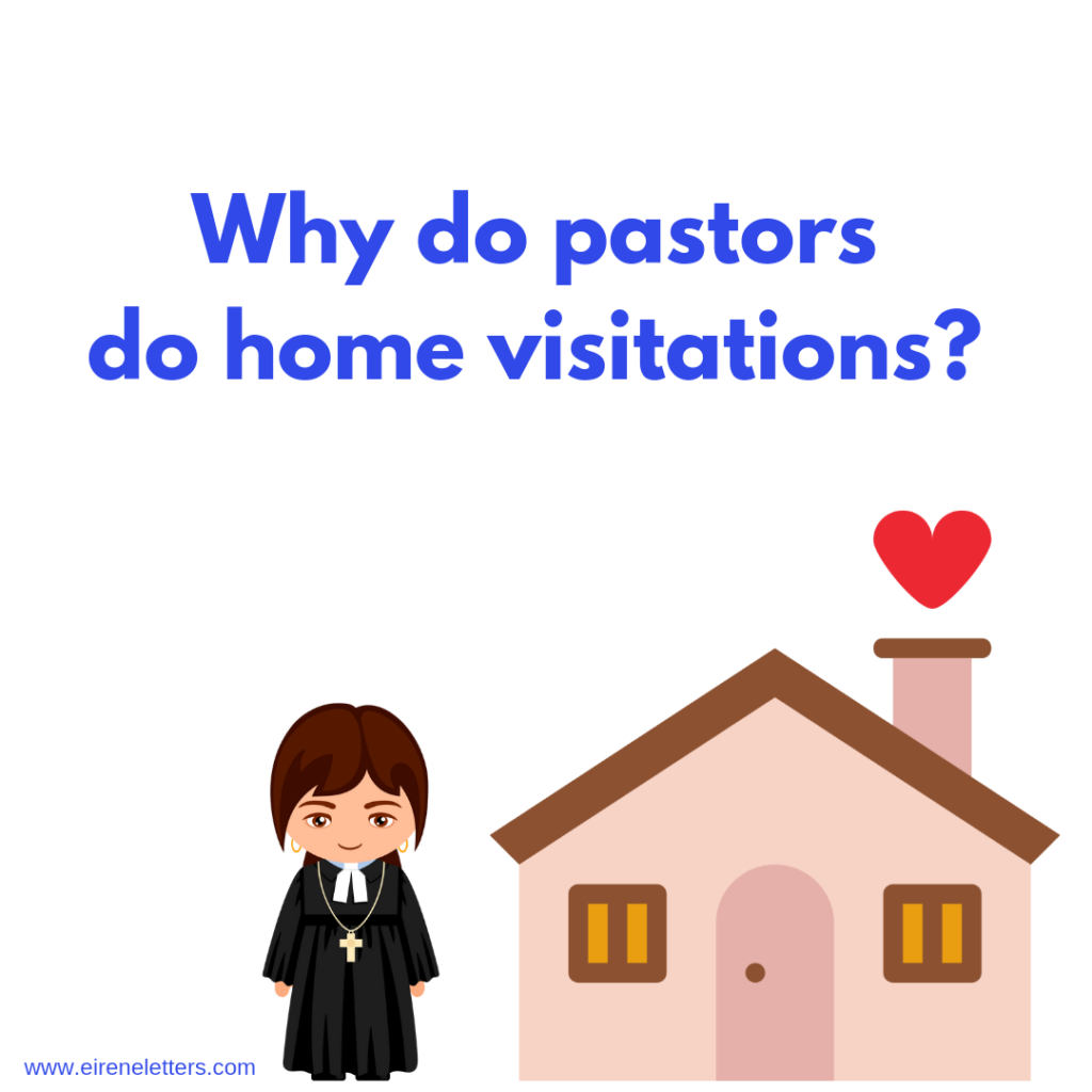 Why Do Pastors Do Home Visitations – Candy's Blog